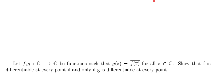 Solved Let f,g:C C be functions such that g(z)=f(zˉ) for all | Chegg.com Solved Let f,g:C C be functions such that g(z)=f(zˉ) for all | Chegg.com