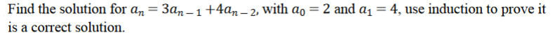Solved = = Find the solution for an = 3an-1 +4an-2, with ao | Chegg.com