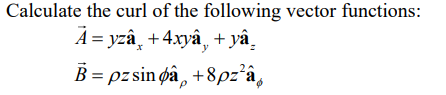 Solved Calculate the curl of the following vector functions: | Chegg.com