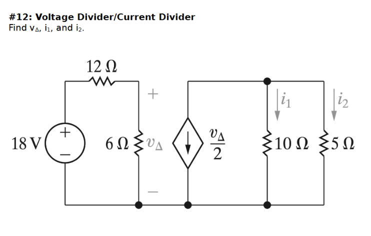 Solved #12: Voltage Divider/Current DividerFind vΔ,i1, ﻿and | Chegg.com