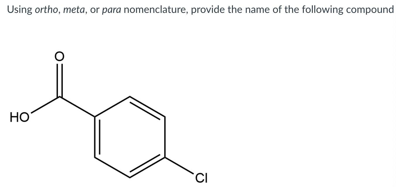 Solved Using ortho, meta, or para nomenclature, provide the | Chegg.com