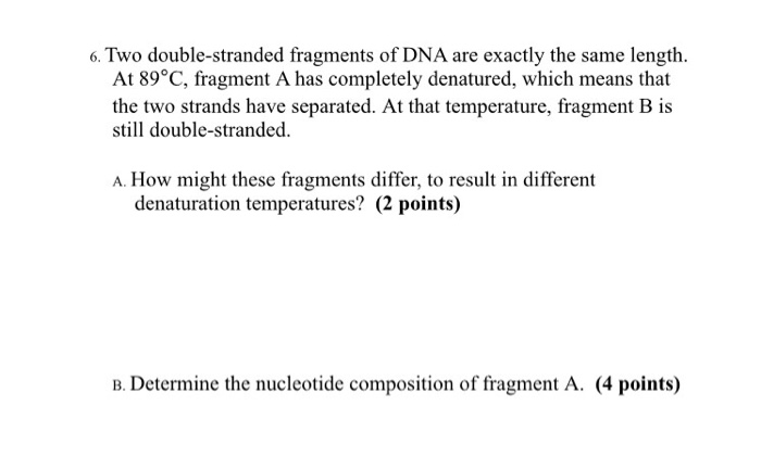 Solved 6. Two double-stranded fragments of DNA are exactly | Chegg.com