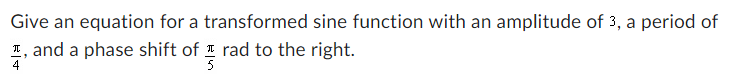 Solved Give an equation for a transformed sine function with | Chegg.com