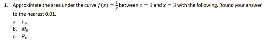 Solved 1. Approximate the area under the curve f(x)=x1 | Chegg.com