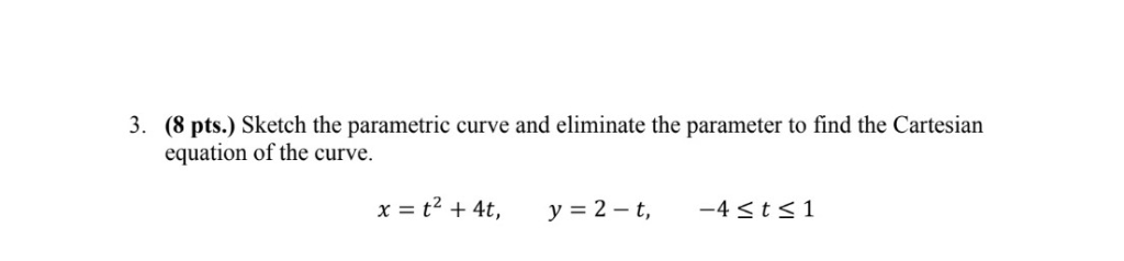 Solved 3. (8 pts.) Sketch the parametric curve and eliminate | Chegg.com