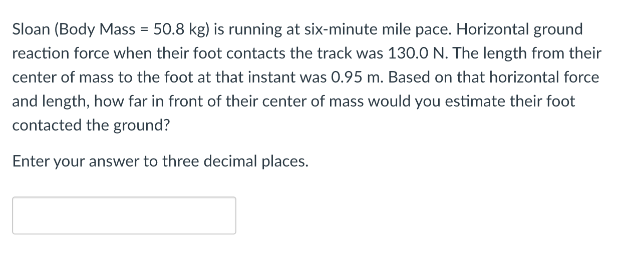 Sloan (Body Mass =50.8 kg ) is running at six-minute | Chegg.com