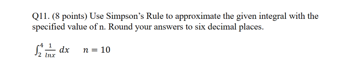 Solved Q11. (8 points) Use Simpson's Rule to approximate the | Chegg.com