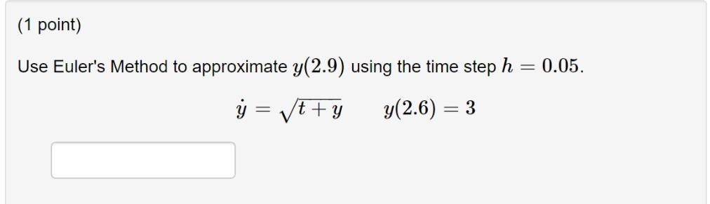 Solved Use Euler's Method to approximate y(2.9) using the | Chegg.com