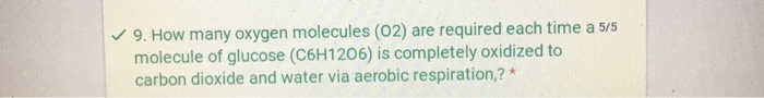Solved 9. How many oxygen molecules (02) are required each | Chegg.com