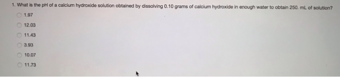 Solved 1. What is the pH of a calcium hydroxide solution | Chegg.com