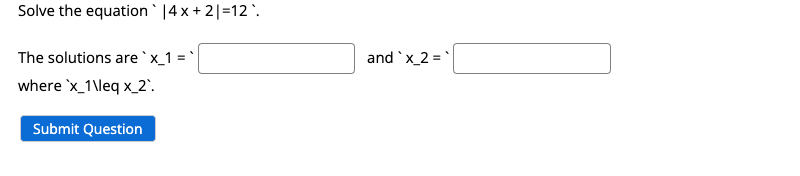 Solved Solve the equation ` ∣4x+2∣=12‘. The solutions are ' | Chegg.com