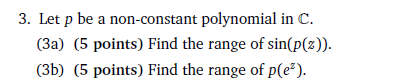 Solved 3. Let p be a non-constant polynomial in C. (3a) (5 | Chegg.com