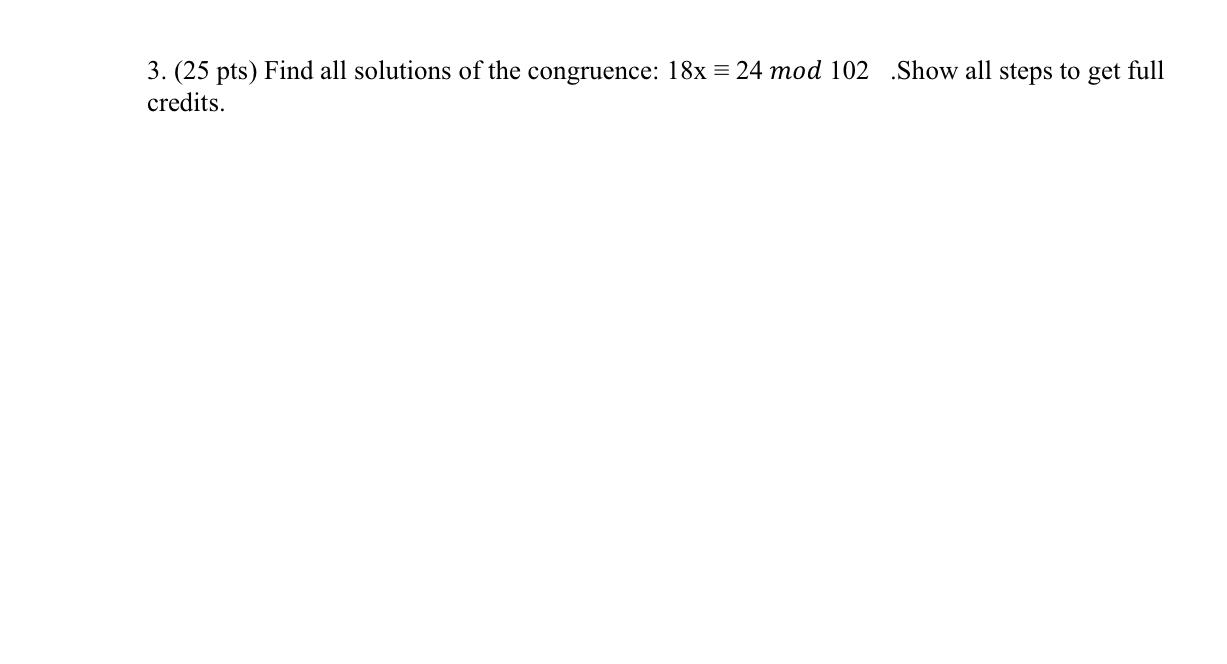 Solved 3. (25pts) Find all solutions of the congruence: | Chegg.com