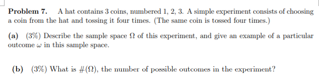 Solved Problem 7. A hat contains 3 coins, numbered 1, 2, 3. | Chegg.com