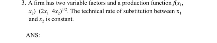 Solved A firm has two variable factors and a production | Chegg.com