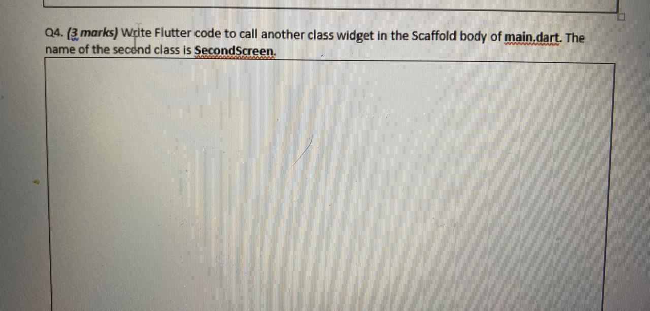 Solved Q4. (3 marks) Write Flutter code to call another | Chegg.com