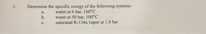 Solved . Determine the specific exergy of the following | Chegg.com