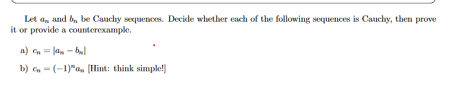Solved Let an and bre be Cauchy sequences. Decide whether | Chegg.com