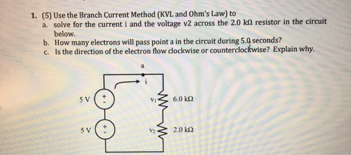 Solved (5) Use the Branch Current Method (KVL and Ohm's Law) | Chegg.com