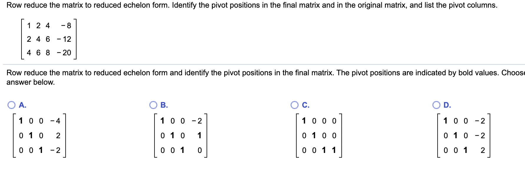Solved Row reduce the matrix to reduced echelon form. | Chegg.com