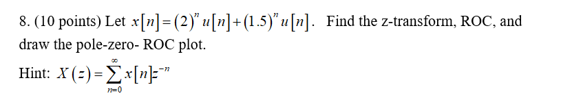 Solved 8. (10 points) Let x[r]= (2)" u [n]+(1.5)" u [n]. | Chegg.com