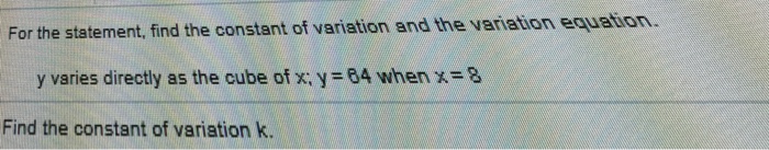 Solved For the statement, find the constant of variation and | Chegg.com