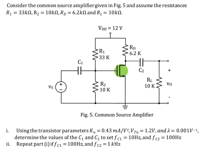 Solved Consider the common source amplifiergiven in Fig. 5 | Chegg.com