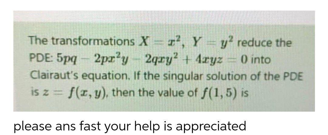 Solved The transformations X - ?, Y = y reduce the PDE: 5pq | Chegg.com