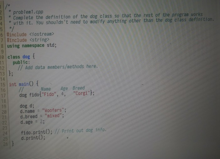Solved problem1.cpp Complete the definition of the dog class | Chegg.com