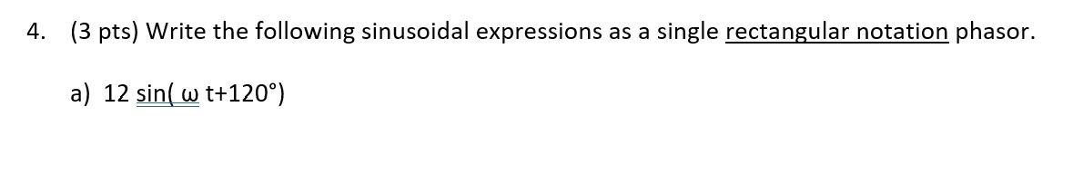 Solved 4. (3 pts) Write the following sinusoidal expressions | Chegg.com
