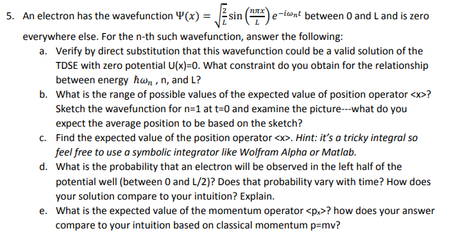 Solved 5. An electron has the wavefunction (x e-iunt between | Chegg.com