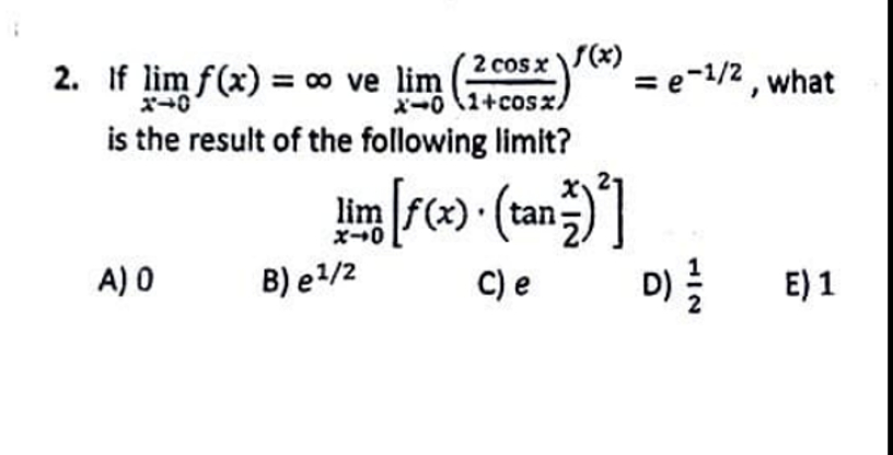 Solved If limx→0f(x)=∞ ﻿ve limx→0(2cosx1+cosx)f(x)=e-12, | Chegg.com