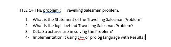 Solved TITLE OF THE problem: Travelling Salesman problem. 1. | Chegg.com