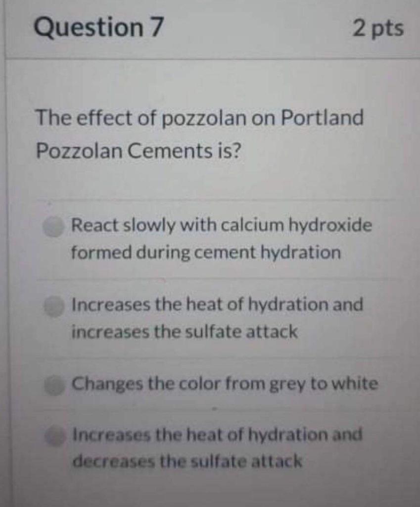 Solved Question 7 2 pts The effect of pozzolan on Portland | Chegg.com