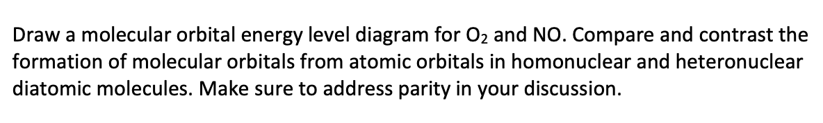 Solved Draw a molecular orbital energy level diagram for O2 | Chegg.com