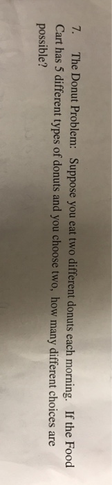 Solved 7. The Donut Problem: Suppose you eat two different | Chegg.com