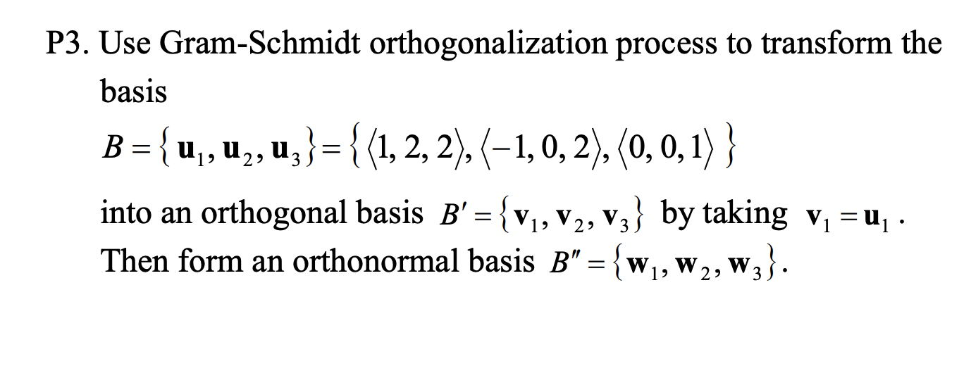 Solved P3. Use Gram-Schmidt orthogonalization process to | Chegg.com