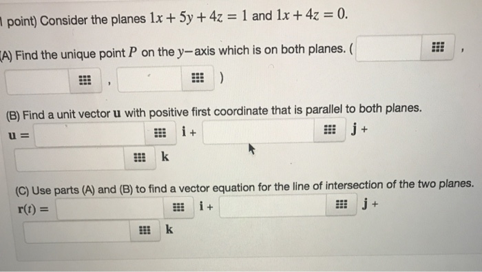 Solved point) Consider the planes 1+5y 4z 1 and 1x + 4z 0 A) | Chegg.com