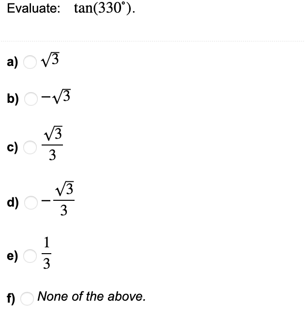 Solved Evaluate: tan(330°). a) V3 b) O-V3 None of the above. | Chegg.com