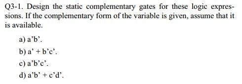 Solved Q3-1. Design the static complementary gates for these | Chegg.com