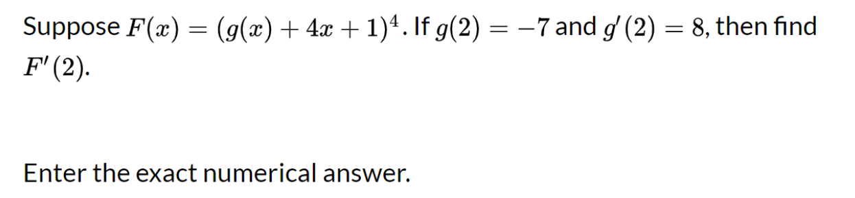 Solved Suppose F(x) = (g(x) + 4x + 1)4. If g(2) = – 7 and 8 | Chegg.com