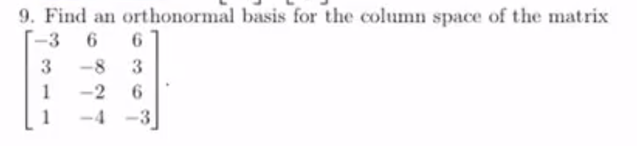 Solved 9. Find an orthonormal basis for the column space of | Chegg.com