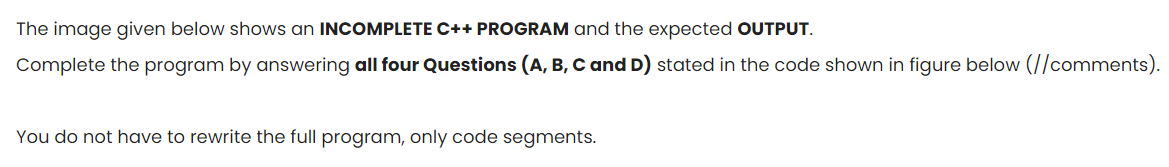 Solved The image given below shows an INCOMPLETE C++ PROGRAM | Chegg.com