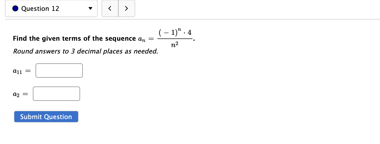 Solved Find the given terms of the sequence an=n2(−1)n⋅4. | Chegg.com