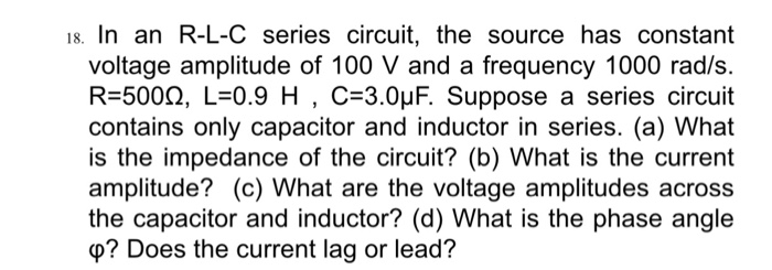 Solved 18. In an R-L-C series circuit, the source has | Chegg.com