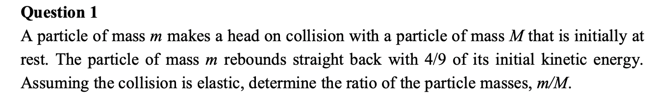 Solved Question 1A particle of mass m ﻿makes a head on | Chegg.com