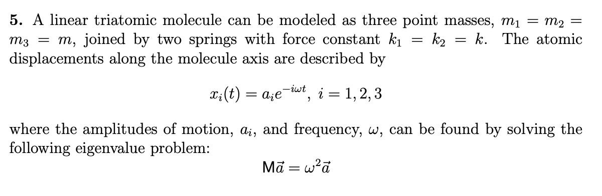 5. A linear triatomic molecule can be modeled as | Chegg.com