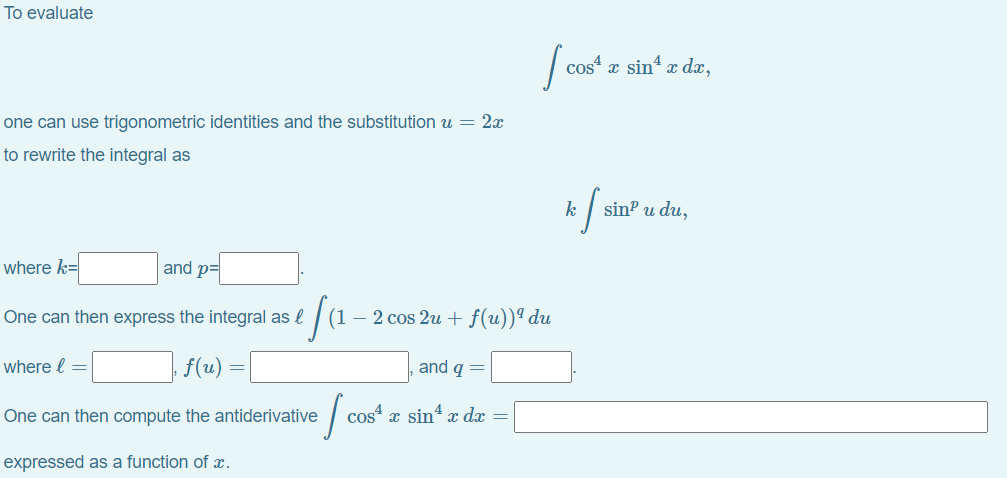 Solved To evaluate cos4 x sin4 x dx, one can use | Chegg.com