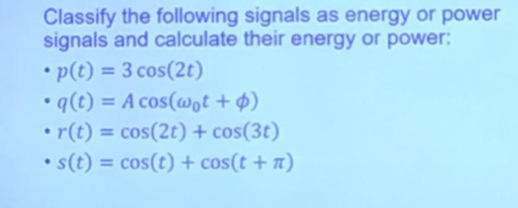 Solved Classify the following signals as energy or power | Chegg.com