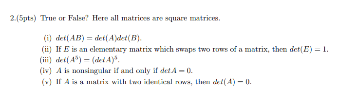 Solved 2.(5pts) True or False? Here all matrices are square | Chegg.com